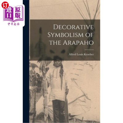 海外直订Decorative Symbolism of the Arapaho 阿拉帕霍的装饰象征主义