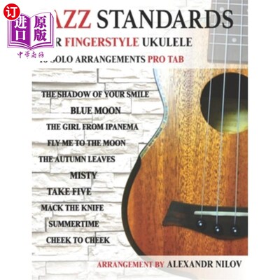 海外直订Jazz Standards For Fingerstyle Ukulele: 10 Arrangements For Ukulele Solo 指法四弦琴爵士乐标准：十首四弦琴独