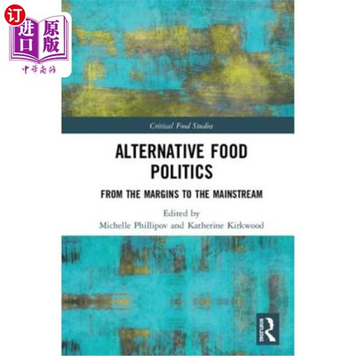 海外直订Alternative Food Politics: From the Margins to the Mainstream 另类食品政治:从边缘走向主流