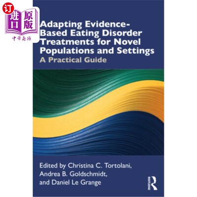 海外直订医药图书Adapting Evidence-Based Eating Disorder Treatments for Novel Populations and Set 适应新人群和环境的