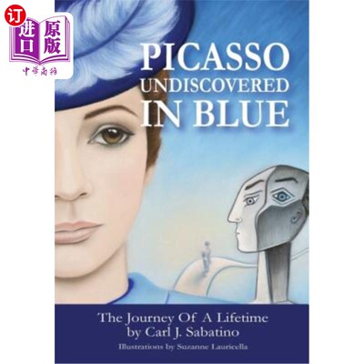 海外直订Picasso Undiscovered In Blue: Journey Of A Lifetime 毕加索深蓝：人生之旅