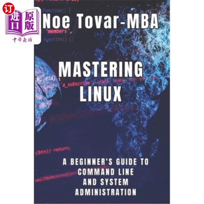 海外直订Mastering Linux: A Beginner's Guide to Command Line and System Administration 掌握Linux：命令行和系统管理初