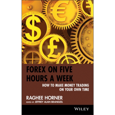 预售 一周5小时外汇交易 如何用自己的时间交易赚钱 Forex On Five Hours A Week 英文原版 Raghee Horner 投资【中商原版】