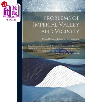 海外直订Problems of Imperial Valley and Vicinity: Letter From the Secretary of the Inter 帝王谷及其附近地区的问题：