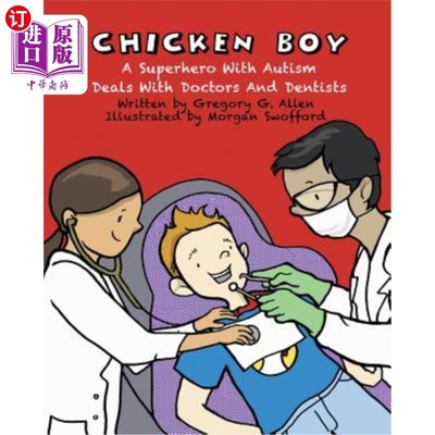 海外直订Chicken Boy: A Super Hero with Autism Deals with Doctors & Dentists 鸡男孩:患有自闭症的超级英雄与医生和牙医