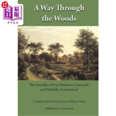 海外直订A Way Through the Woods: The Scovilles of East Haddam, Cornwall and Norfolk, Con 穿越森林之路:康沃尔和康涅