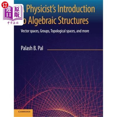 海外直订A Physicist's Introduction to Algebraic Structures: Vector Spaces, Groups, Topol 物理学家对代数结构的介绍