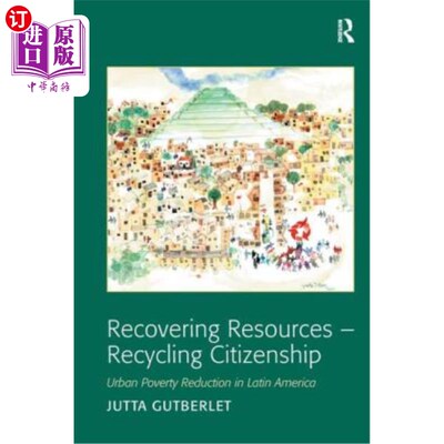 海外直订Recovering Resources - Recycling Citizenship: Urban Poverty Reduction in Latin A 回收资源-公民循环:拉丁美洲