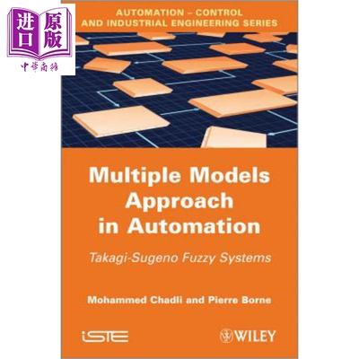 现货 自动化中的多模型方法 TS模糊系统 Multiple Models Approach In Automation Mohammed Chadli 英文原版【中商原版】wiley