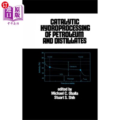 海外直订Catalytic Hydroprocessing of Petroleum and Disti... 石油和馏分油的催化加氢处理