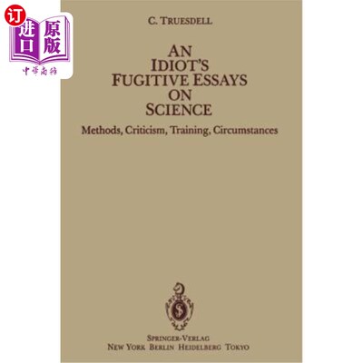 海外直订An Idiot's Fugitive Essays on Science: Methods, Criticism, Training, Circumstanc 白痴的科学随笔：方法、批评