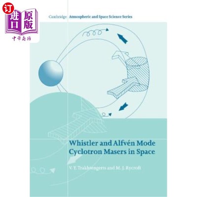 海外直订Whistler and Alfven Mode Cyclotron Masers in Space 太空中的Whistler和Alfvén模式回旋脉塞
