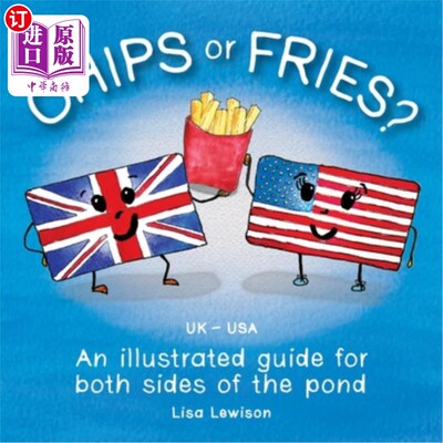 海外直订Chips or Fries?: An illustrated guide for both sides of the pond (UK - USA) 芯片还是炸薯条?:池塘两岸的图解