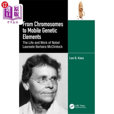 海外直订From Chromosomes to Mobile Genetic Elements: The Life and Work of Nobel Laureate From Chrom