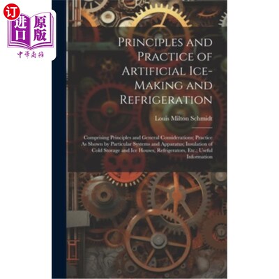 海外直订Principles and Practice of Artificial Ice-Making and Refrigeration: Comprising P 人工制冰和冷藏的原则和做法