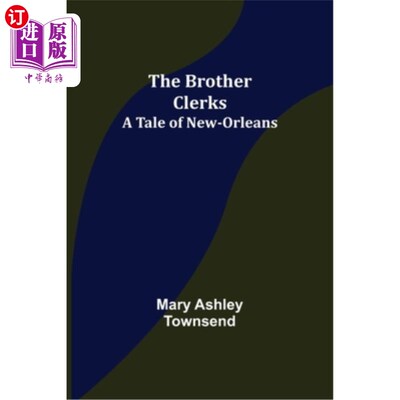 海外直订The Brother Clerks; A Tale of New-Orleans 哥哥职员;新奥尔良的故事