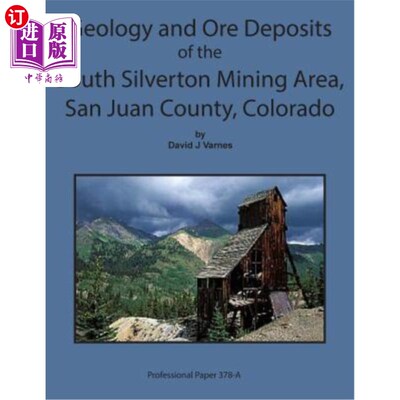 海外直订Geology and Ore Deposits of the South Silverton Mining Area, San Juan County Col 圣胡安县南西尔弗顿矿区地质