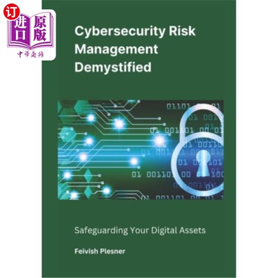 海外直订Cybersecurity Risk Management Demystified: Safeguarding Your Digital Assets 揭秘安全风险管理：保护您的