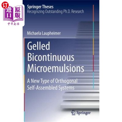 海外直订Gelled Bicontinuous Microemulsions: A New Type of Orthogonal Self-Assembled Syst 凝胶双连续微乳液:一种新型