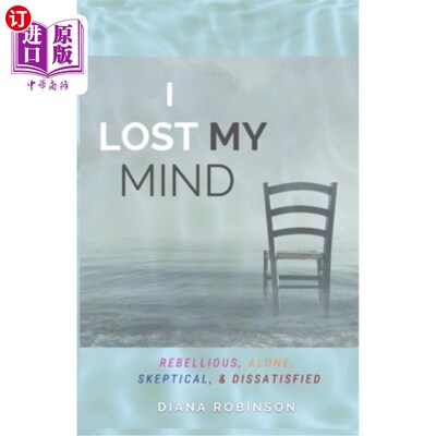 海外直订I Lost My Mind: Rebellious, Alone, Skeptical, & Dissatisfied 我失去了理智:叛逆、孤独、怀疑和不满