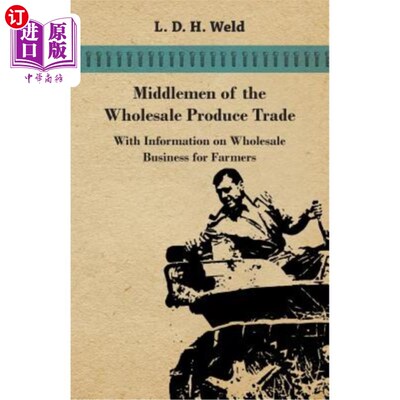 海外直订Middlemen of the Wholesale Produce Trade - With Information on Wholesale Busines 农产品批发贸易的中间人-农