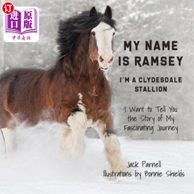 海外直订My Name is Ramsey: I'm a Clydesdale Stallion 我的名字是拉姆齐：我是一匹克莱兹代尔种马