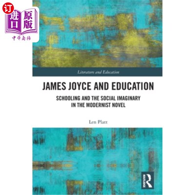 海外直订James Joyce and Education: Schooling and the Social Imaginary in the Modernist N 詹姆斯·乔伊斯与教育:现代主