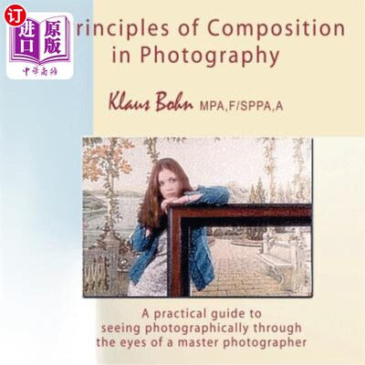 海外直订50 Principles of Composition in Photography: A Practical Guide to Seeing Photogr 50摄影构图原则：通过摄影大