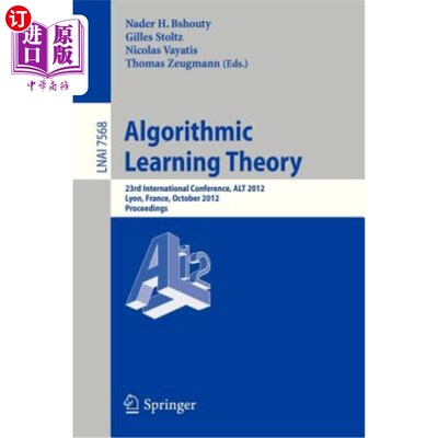 海外直订Algorithmic Learning Theory: 23rd International Conference, Alt 2012, Lyon, Fran 算法学习理论:第23届国际会