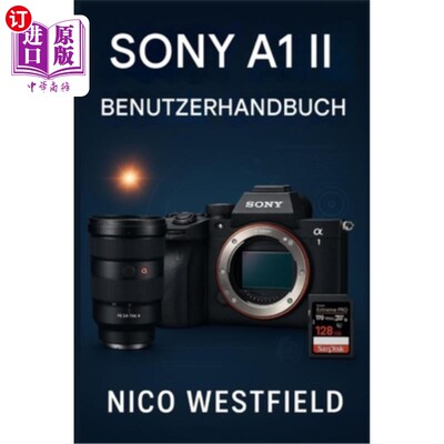 海外直订Sony A1 II Benutzerhandbuch: Schritt-für-Schritt-Anleitung zum Verst?ndnis übers 索尼A1 II用户指南：逐步指