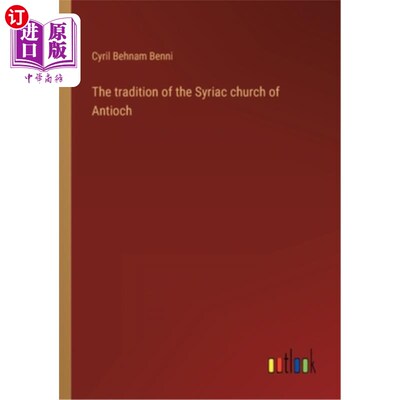 海外直订The tradition of the Syriac church of Antioch 安提阿的叙利亚教会的传统