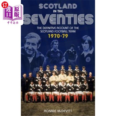 海外直订Scotland in the Seventies: The Definitive Account of the Scotland Football Team  《七十年代的苏格兰: