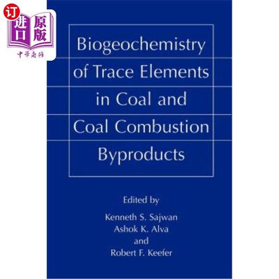 海外直订Biogeochemistry of Trace Elements in Coal and Coal Combustion Byproducts 煤和煤燃烧副产物中微量元素的生物地