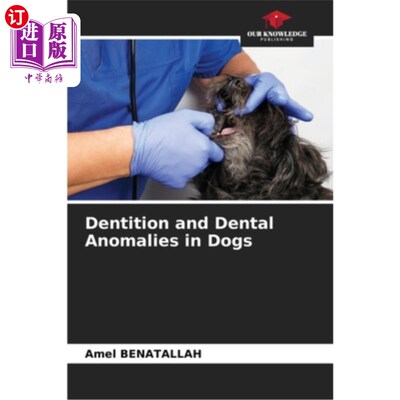 海外直订Dentition and Dental Anomalies in Dogs 狗的牙列和牙齿异常