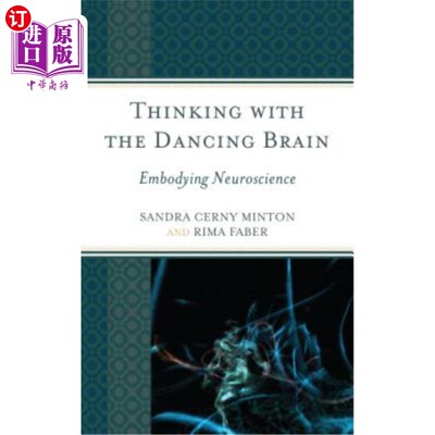 海外直订Thinking with the Dancing Brain: Embodying Neuroscience 用跳舞的大脑思考：体现神经科学