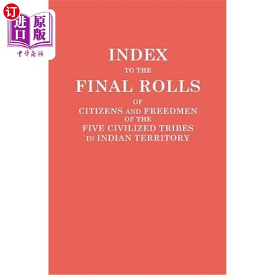 海外直订Index to the Final Rolls of Citizens and Freedmen of the Five Civilized Tribes i 印度境内五个文明部落的公民
