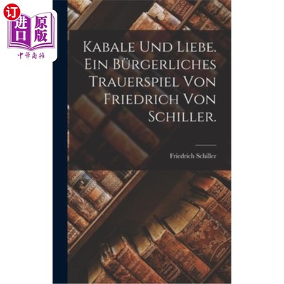 海外直订德语 Kabale und Liebe. Ein bürgerliches Trauerspiel von Friedrich von Schiller. 阴谋和爱。弗里德里希·冯·席