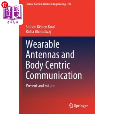 海外直订医药图书Wearable Antennas and Body Centric Communication: Present and Future 可穿戴天线和以身体为中心的通信