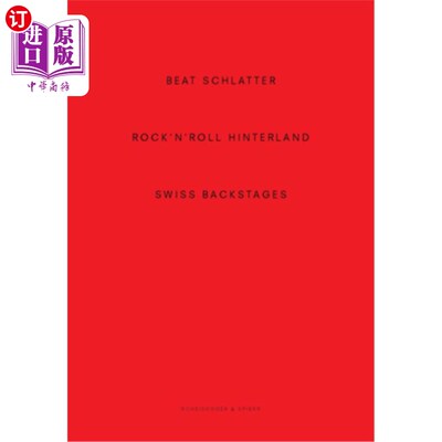 海外直订Beat Schlatter - Rock'n'roll Hinterland: Swiss Backstages Beat Schlater——摇滚乐腹地：瑞士后台
