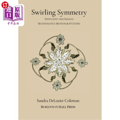 海外直订Swirling Symmetry: Thoughts and Images on Mathematics, Motion & Pattern 旋转对称:关于数学、运动与图案的思考