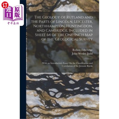 海外直订The Geology of Rutland and the Parts of Lincoln, Leicester, Northhampton, Huntin 拉特兰的地质和林肯、莱斯特
