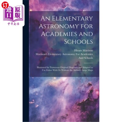 海外直订An Elementary Astronomy for Academies and Schools: Illustrated by Numerous Origi 学院和学校的基础天文学：由