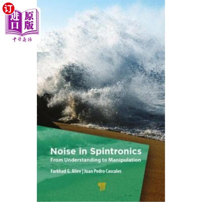 海外直订Noise in Spintronics: From Understanding to Manipulation 自旋电子学中的噪声:从理解到操纵