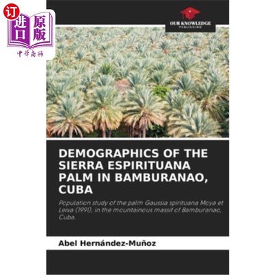 海外直订Demographics of the Sierra Espirituana Palm in Bamburanao, Cuba 古巴班布拉瑙的Sierra Espirituana棕榈的人口