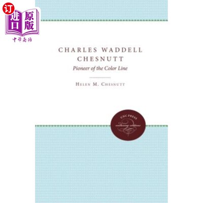 海外直订Charles Waddell Chesnutt: Pioneer of the Color Line Charles Waddell Chesnutt：色线的先驱