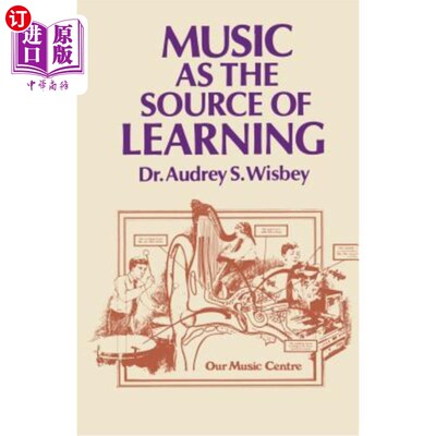 海外直订医药图书Music as the Source of Learning: Consultant in Early Childhood and Remedial Educ 音乐作为学习的源泉