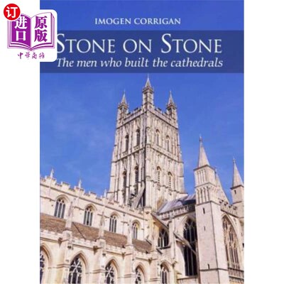 海外直订Stone on Stone: The Men Who Built the Cathedrals 石头上的石头:建造大教堂的人