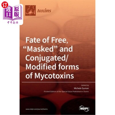 海外直订Fate of Free, Masked and Conjugated/Modified forms of Mycotoxins 霉菌毒素的自由、隐蔽和结合/修饰形式的命运