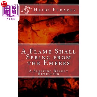 海外直订A Flame Shall Spring from the Embers: A Sleeping Beauty Retelling 余烬中必生出火焰，睡美人复述