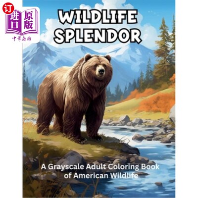海外直订Wildlife Splendor: A Grayscale Adult Coloring Book of American Wildlife 野生动物的辉煌：美国野生动物的灰度